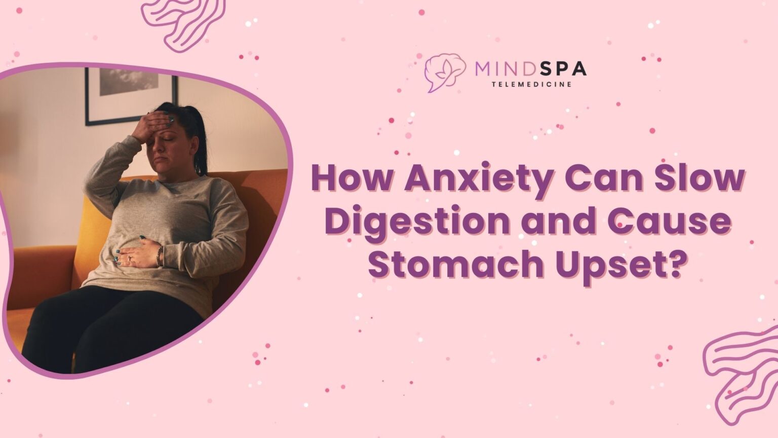 How Anxiety Can Slow Digestion and Cause Stomach Upset?